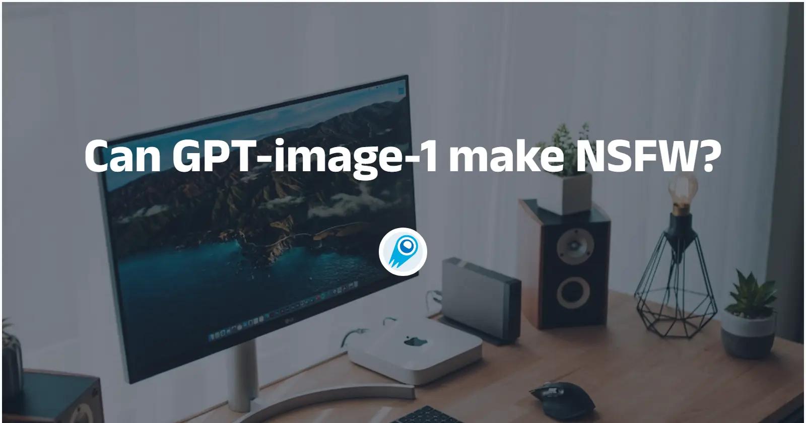 Can GPT-image-1 make NSFW? - CometAPI - All AI Models in One API