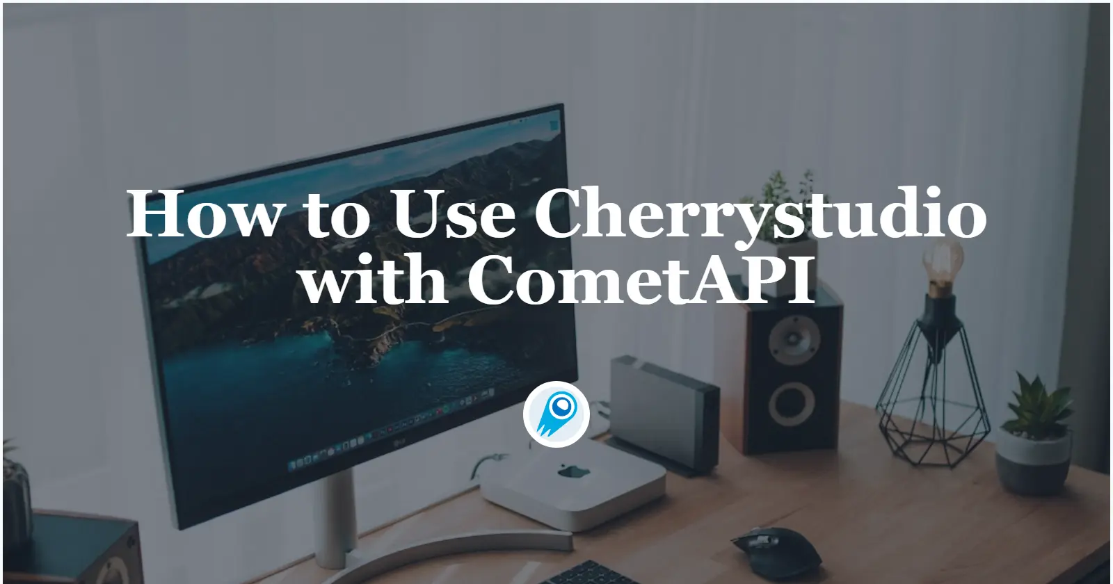 How to Use Cherrystudio with CometAPI - CometAPI - All AI Models in One API
