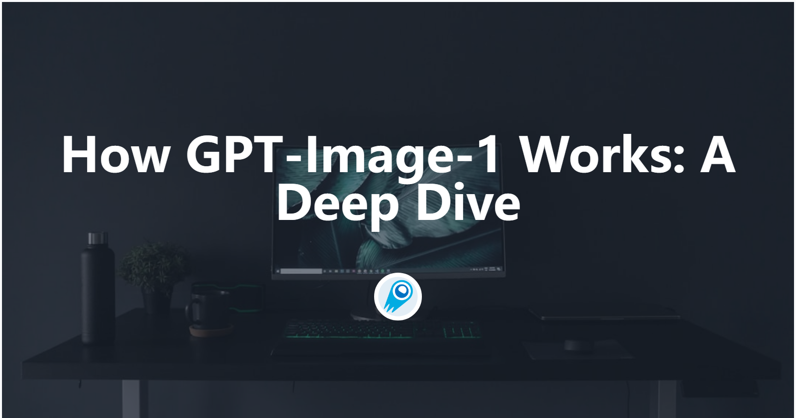 Gpt Image‑1 的工作原理:深入探究 Cometapi 一个 Api 涵盖所有 Ai 模型