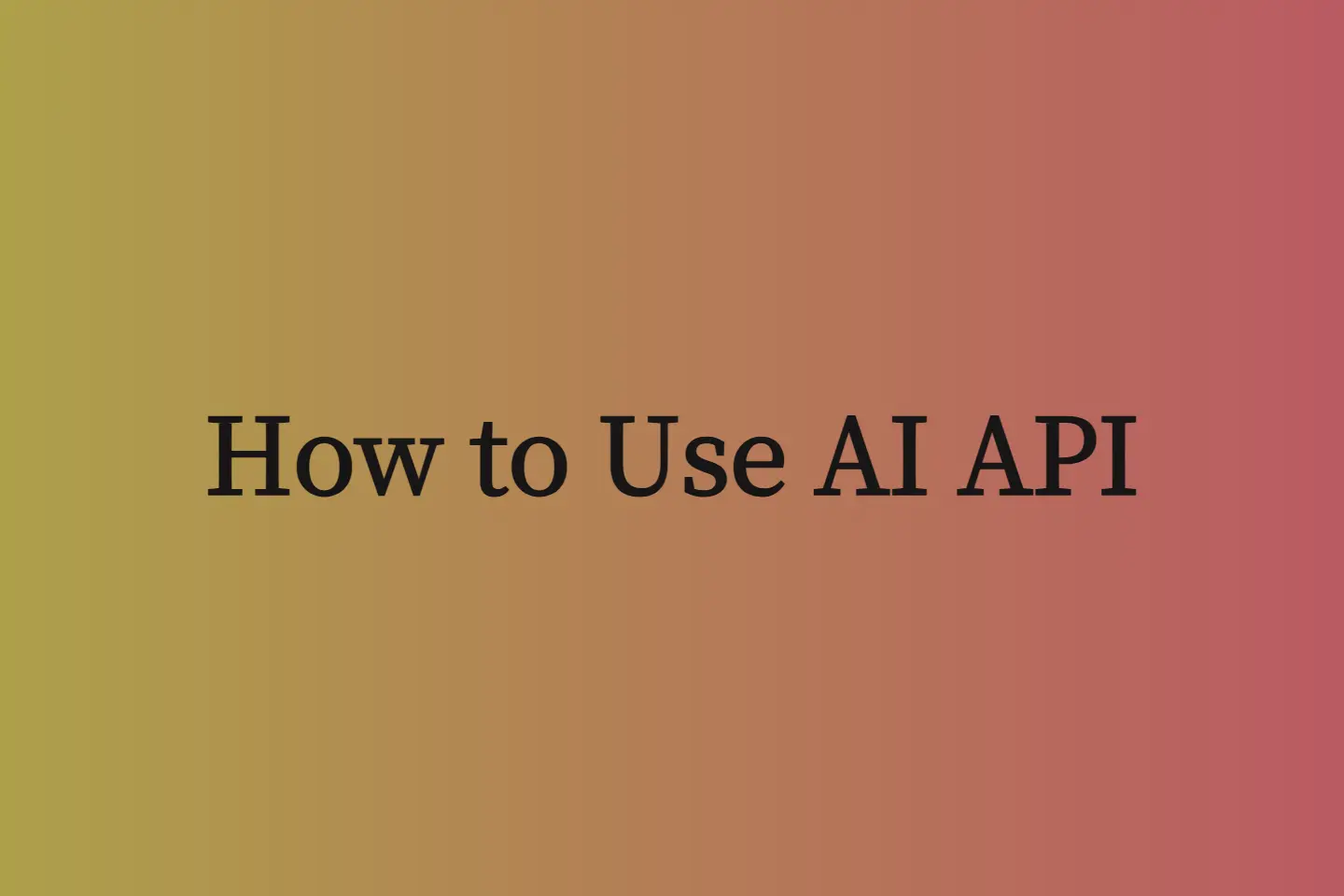 How to Use AI API - CometAPI - All AI Models in One API