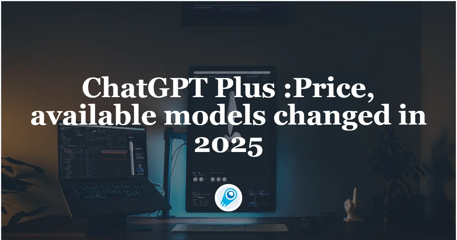 ChatGPT Plus : prix et modèles disponibles modifiés en 2025 - CometAPI - Tous les modèles d'IA ...