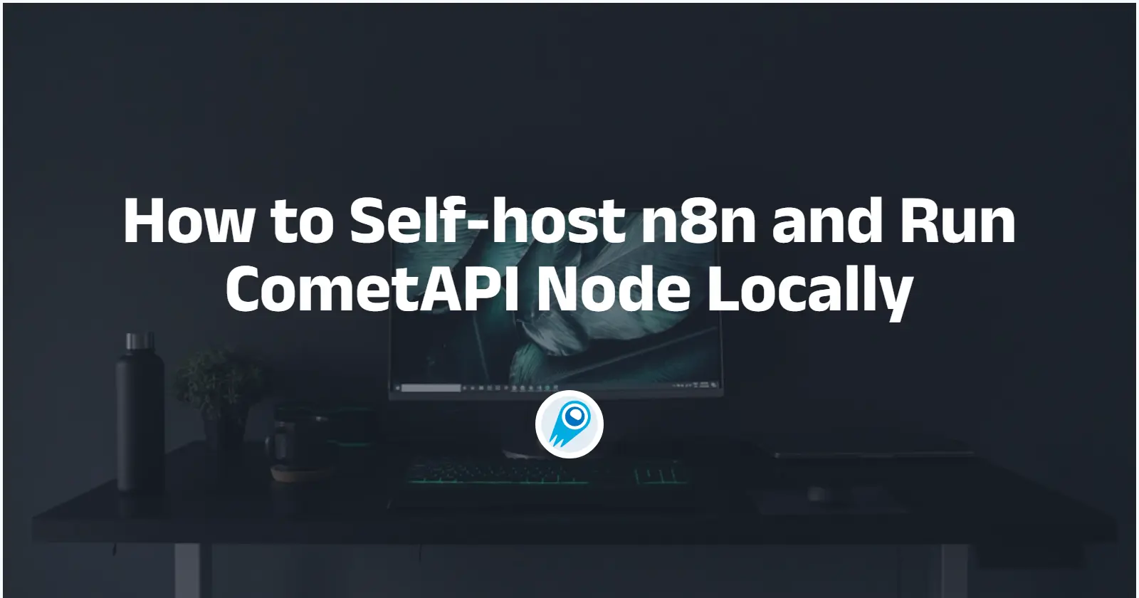 How To Self Host N8n And Run Cometapi Node Locally Cometapi All Ai Models In One Api